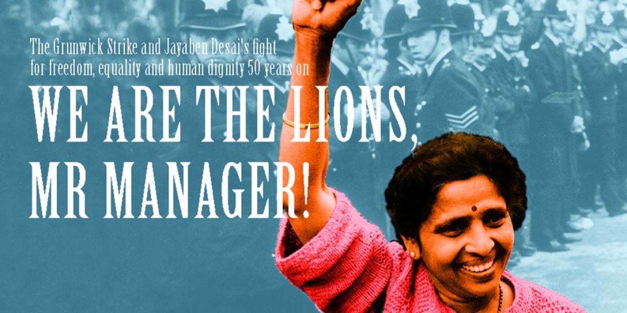 WE ARE THE LIONS, MR MANAGER! Returns for 50th Anniversary Grunwick ...