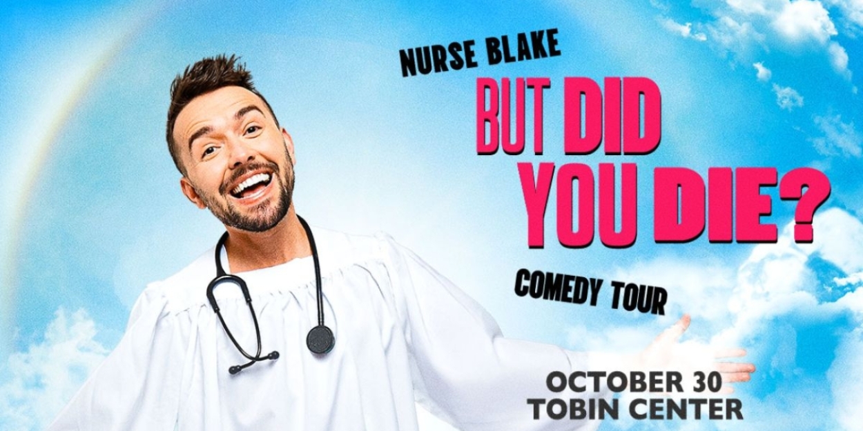 Nurse Blake 2025 BUT DID YOU DIE? Comedy Tour To Stop At The Tobin Center