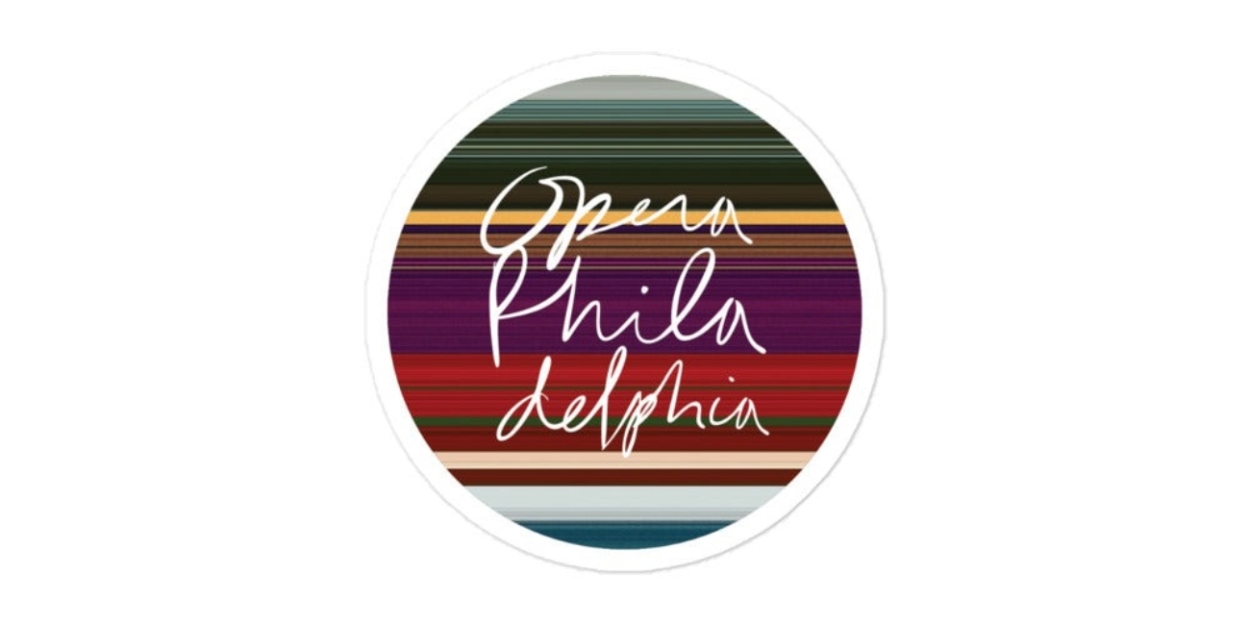 Opera Philadelphia Renews $11 Pick Your Price Ticket Offer for 2025 ...