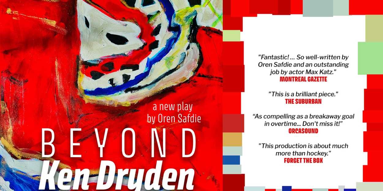 Oren Safdie's BEYOND KEN DRYDEN Premieres at The Young Centre For The ...