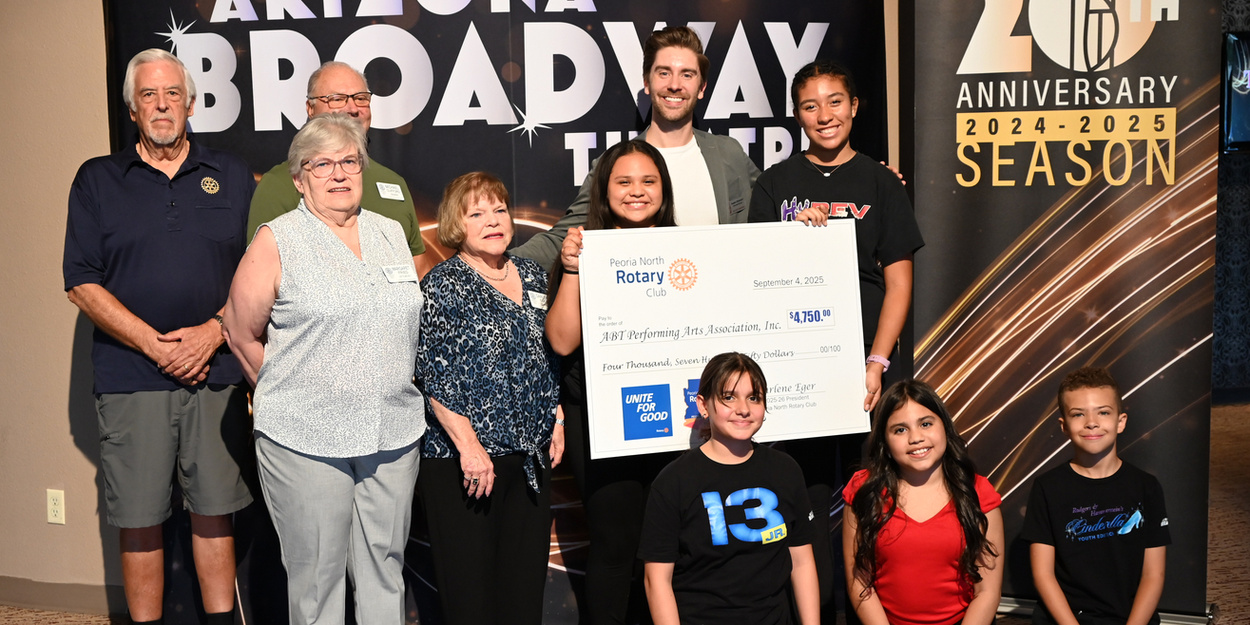 Arizona Broadway Theatre Receives Donation From Peoria North Rotary Club To Fund Youth Education ...