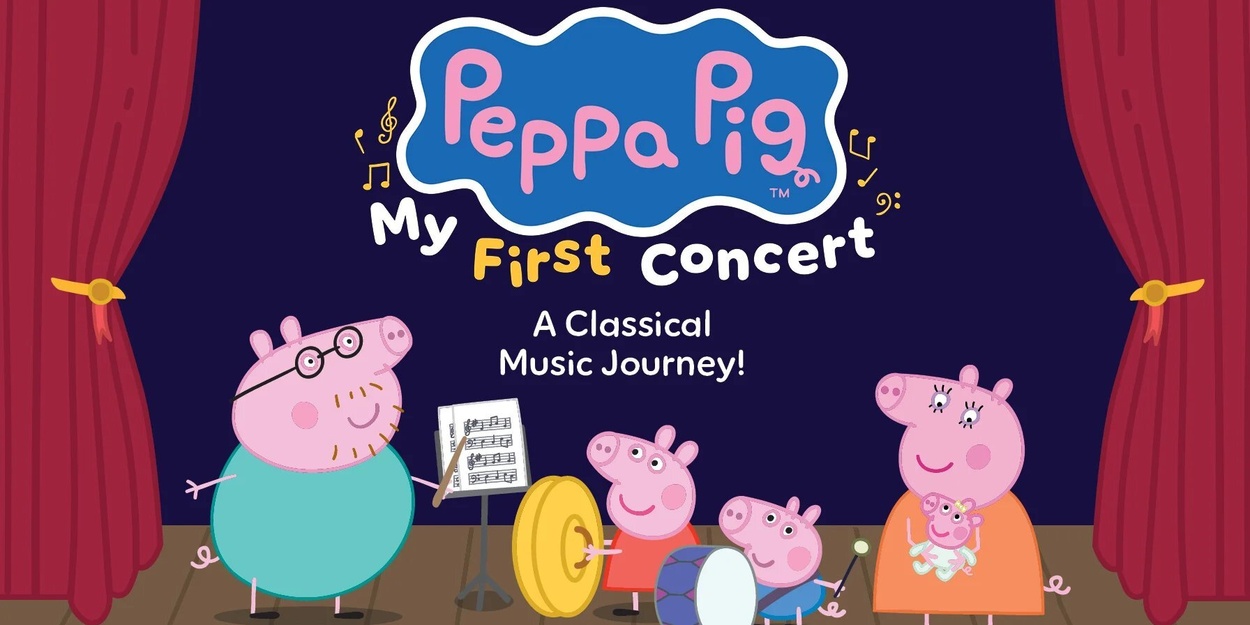 PEPPA PIG: MY FIRST CONCERT to Introduce Classical Music to Kids at Popejoy
