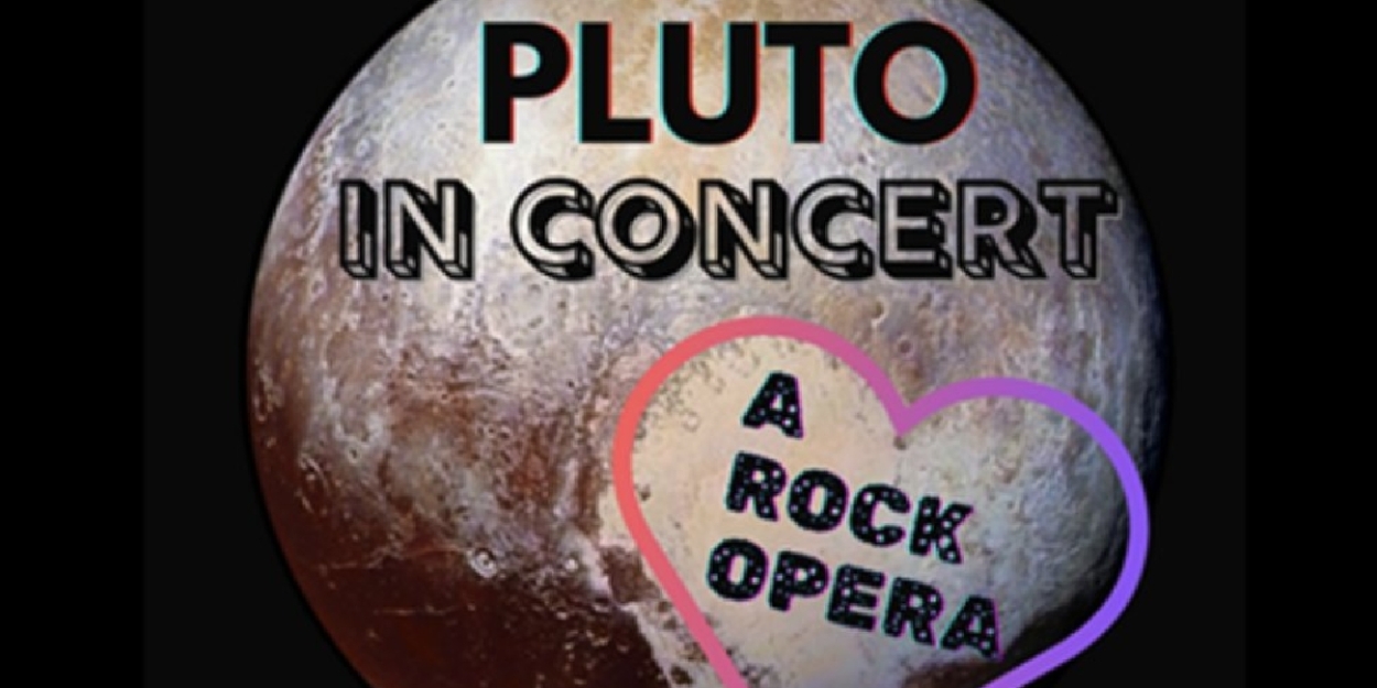 PLUTO: A ROCK OPERA Concert to be Presented At SoHo Playhouse