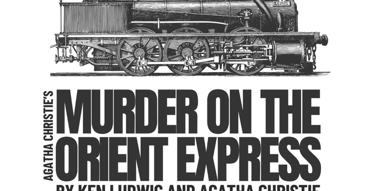The Royal Players To Present MURDER ON THE ORIENT EXPRESS At The Royal ...