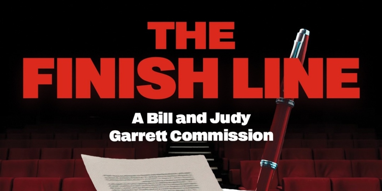Playwrights Revealed For The 2025 Bill And Judy Garrett Finish Line ...