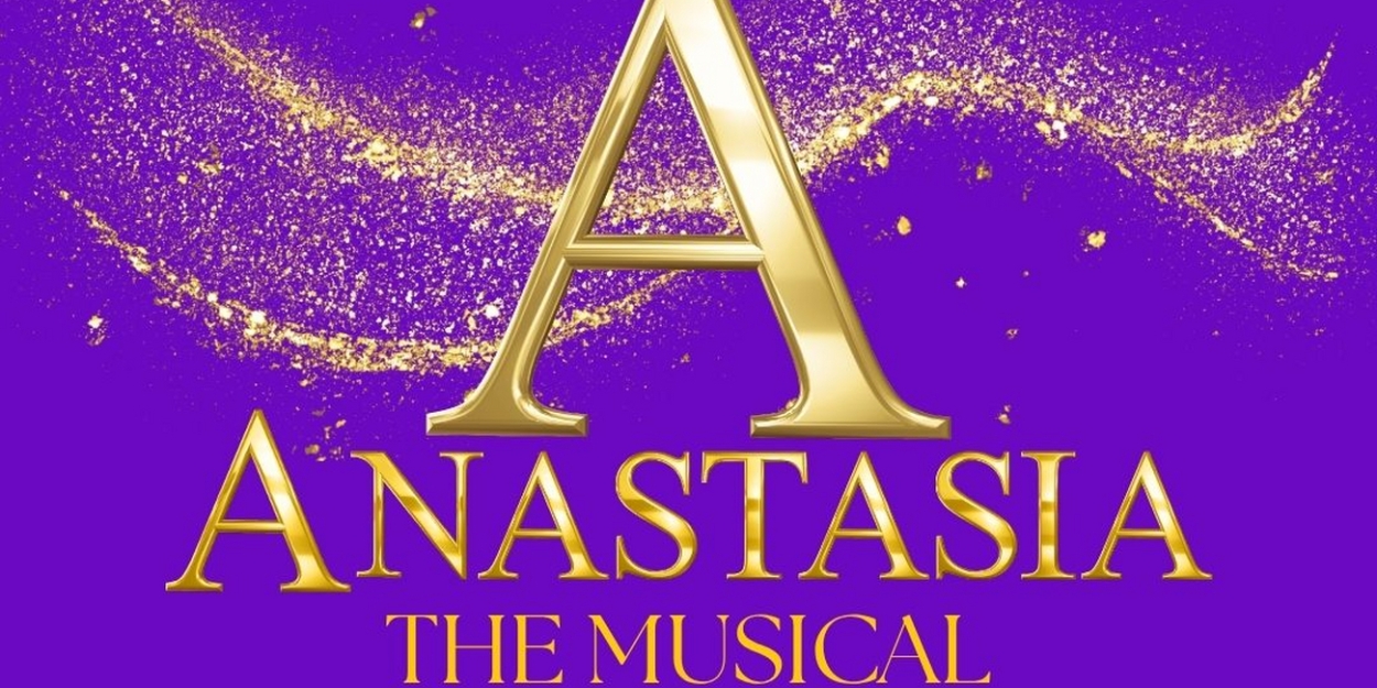 ANASTASIA THE MUSICAL to be Presented at Popovsky Performing Arts