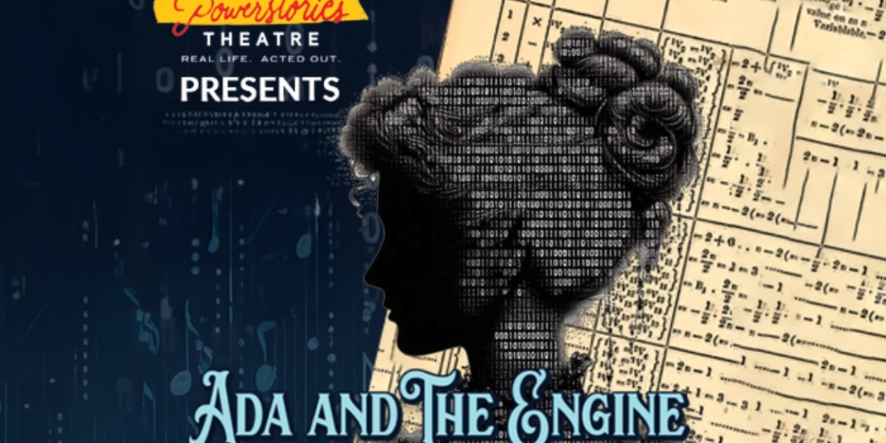 Preview: Powerstories Presents ADA AND THE ENGINE at Stageworks Theatre