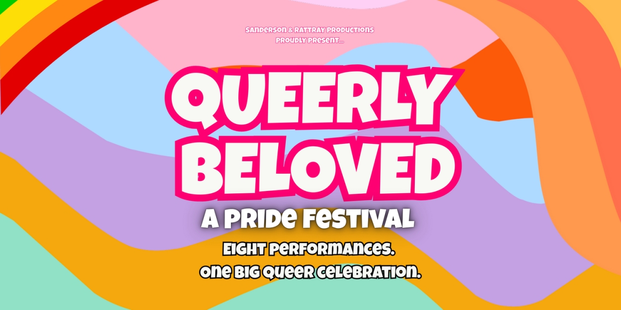 QUEERLY BELOVED: A Pride Festival At The Other Palace Begins In June