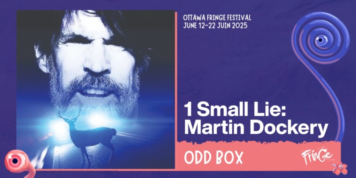 Review: Martin Dockery's 1 SMALL LIE at Odd Box During Ottawa Fringe ...