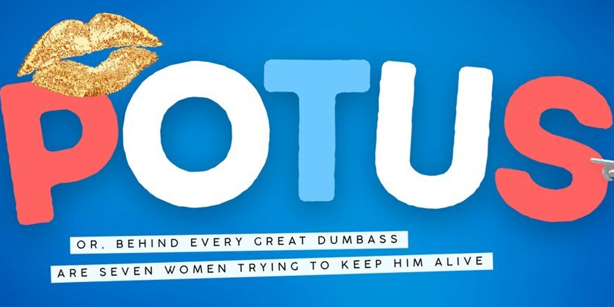 Review: Make Farce Funny Again with POTUS at Theater West End