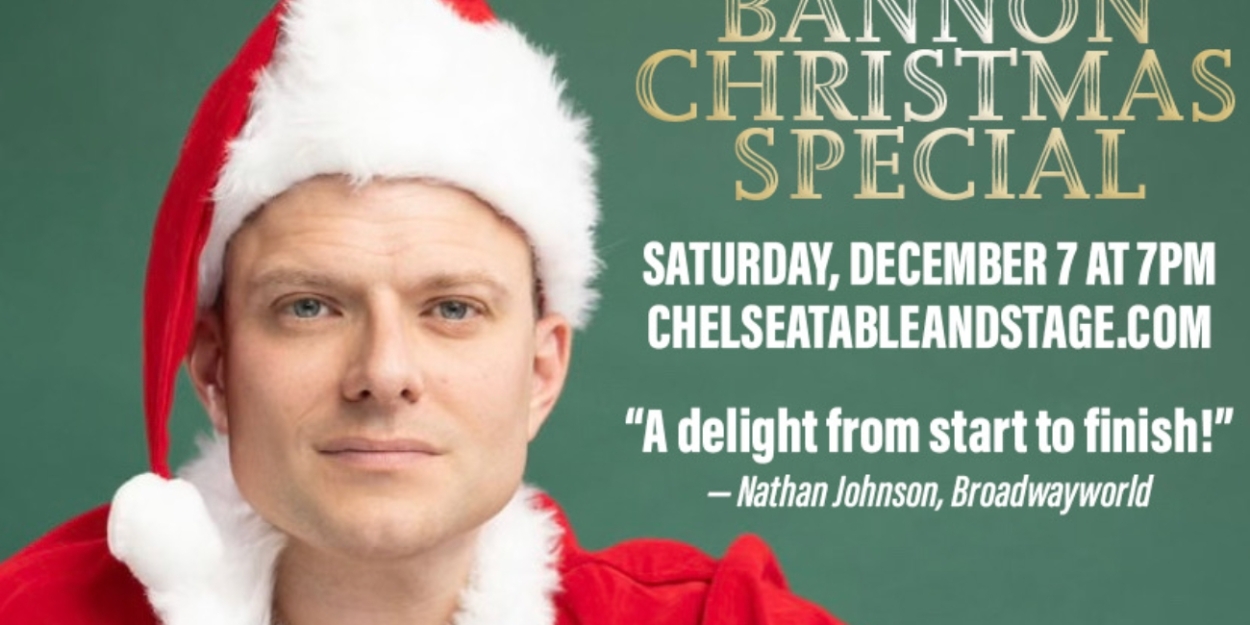 Robert Bannon Will Bring His Holiday Special to Chelsea Table + Stage
