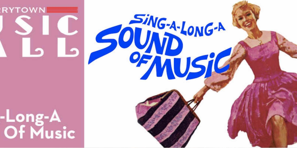 Sing-a-Long-A SOUND OF MUSIC to Return to Tarrytown Music Hall This Month