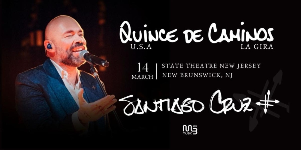 Santiago Cruz Comes to the State Theatre New Jersey With Quince de ...