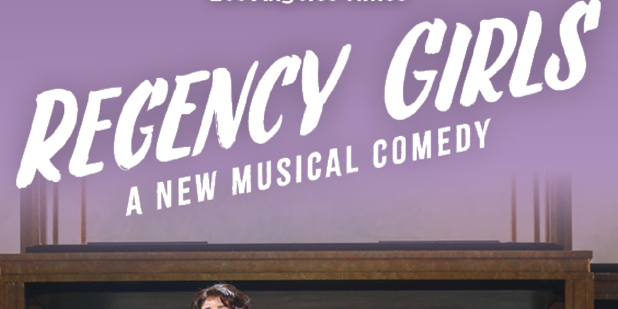 Spotlight: REGENCY GIRLS at The Old Globe
