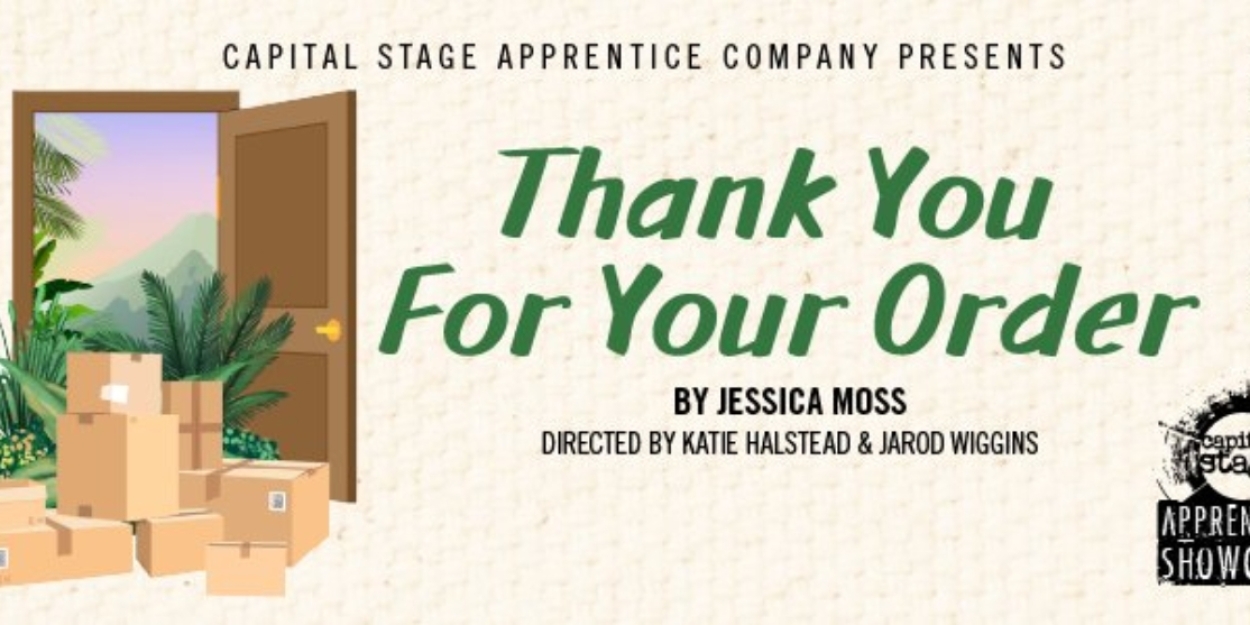 THANK YOU FOR YOUR ORDER to Be Presented by Capital Stage's 2024–25 Apprentice Company