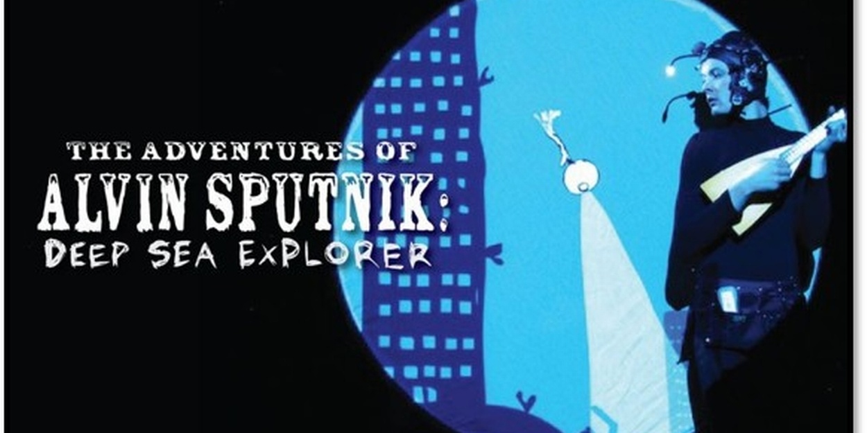 THE ADVENTURES OF ALVIN SPUTNIK: DEEP SEA EXPLORER is Coming to the ...