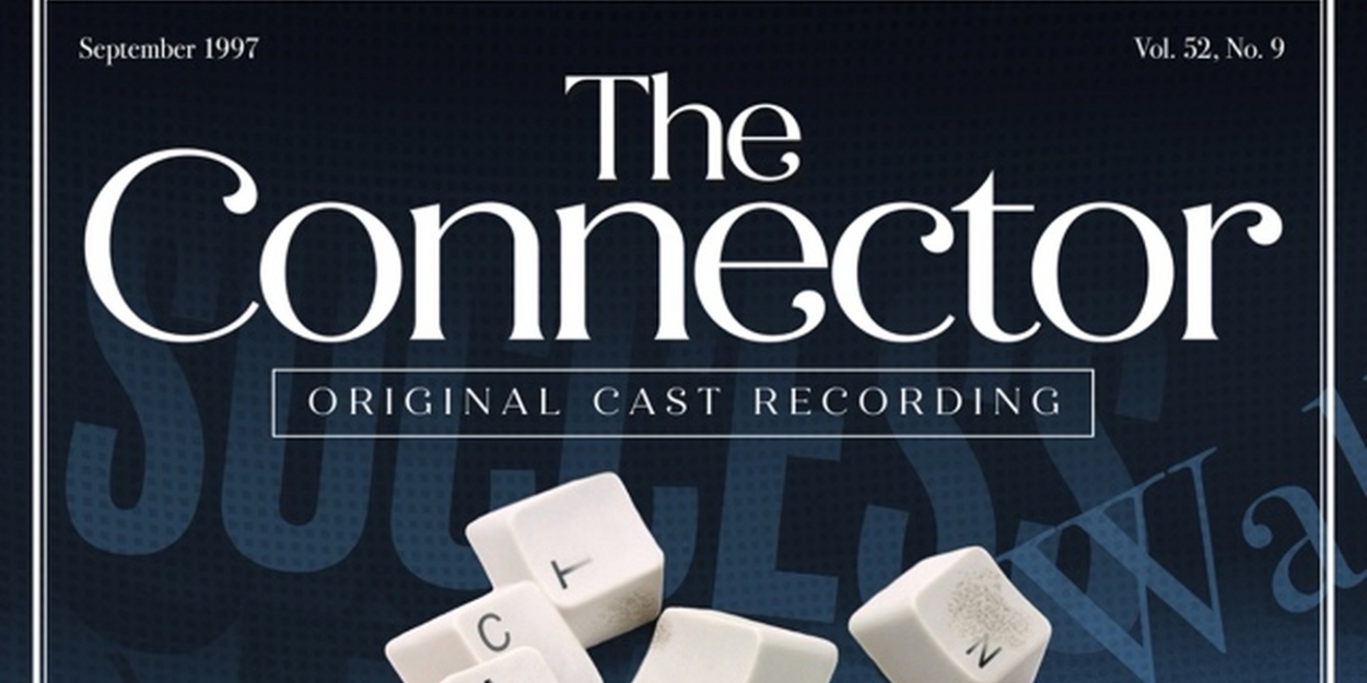 THE CONNECTOR Cast Album Now Available; Plus Watch the Cast Recording ...