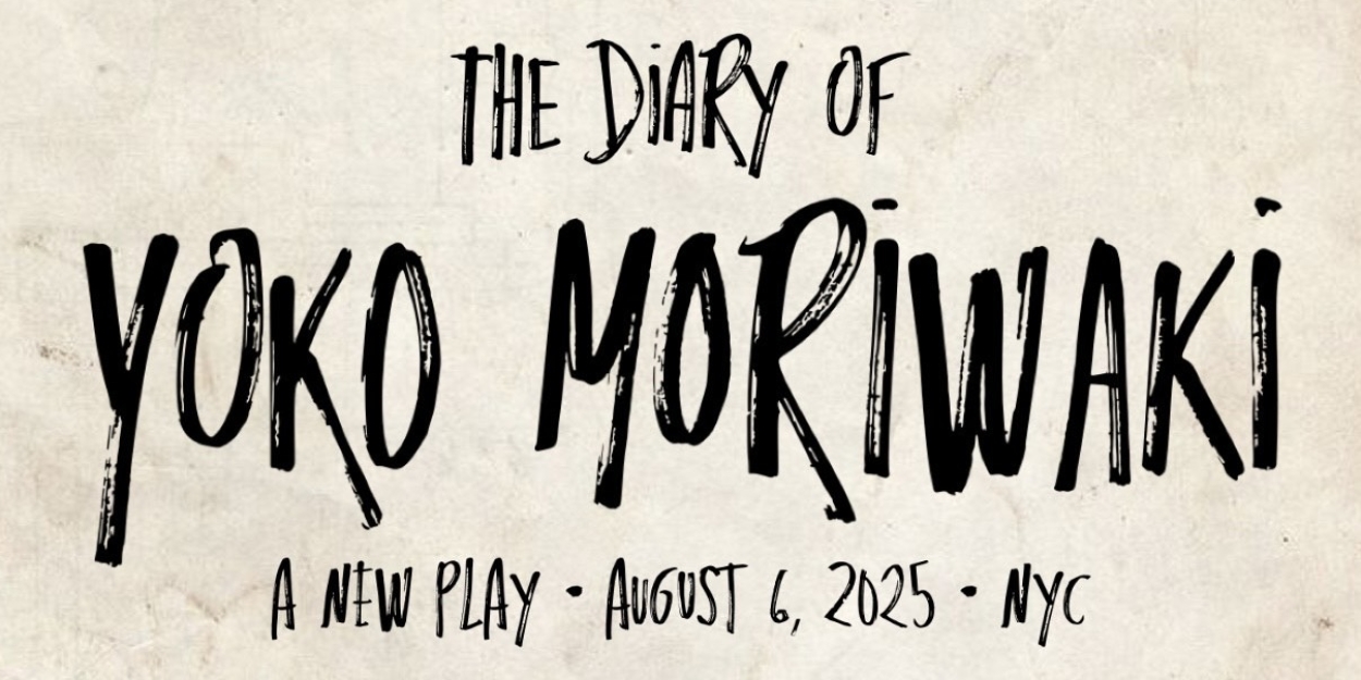 THE DIARY OF YOKO MORIWAKI Debuts In NYC This August