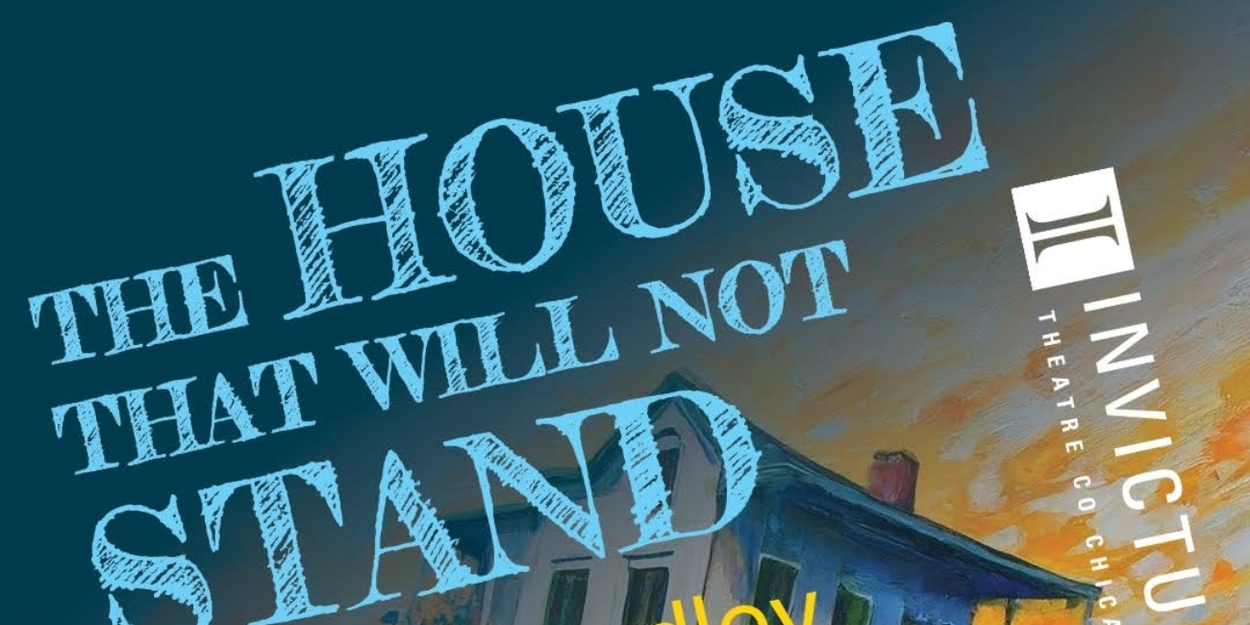 THE HOUSE THAT WILL NOT STAND Comes to Invictus Theatre Company Next Month
