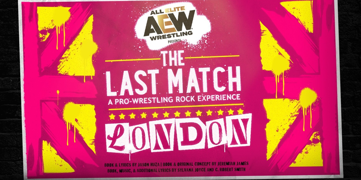 THE LAST MATCH: A PRO WRESTLING ROCK EXPERIENCE to Open in the West End ...