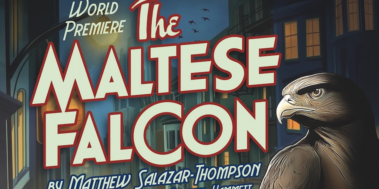 THE MALTESE FALCON Comes to North Coast Repertory Theatre
