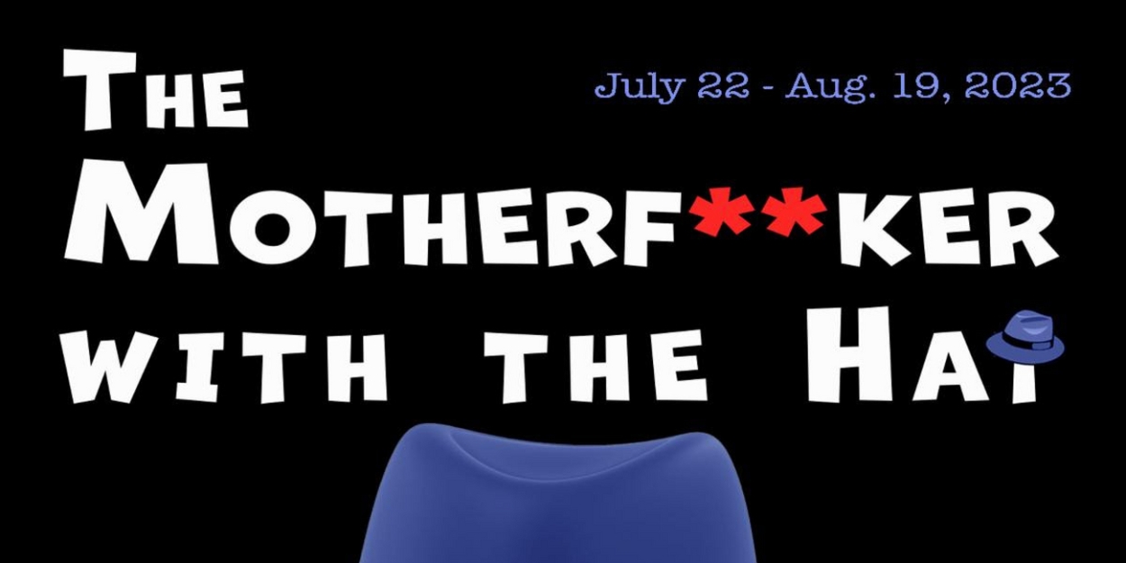 THE MOTHERF**KER WITH THE HAT is Coming to Long Beach Playhouse This Month