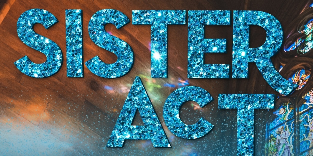 SISTER ACT to be Presented at The Firehouse Theatre in Farmers Branch, TX