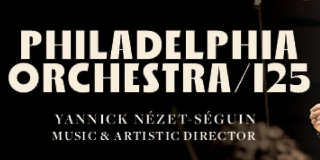 The Philadelphia Orchestra Adds Concerts and Special Events for 2025–26 ...