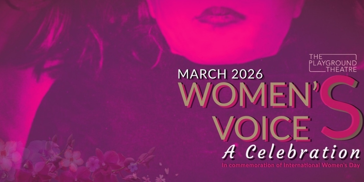 The Playground Theatre Reveals Lineup For Women’s Voices: A Celebration