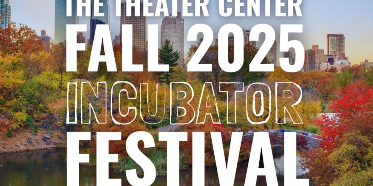 The Theater Center Unveils Lineup for 2025 FALL INCUBATOR FESTIVAL