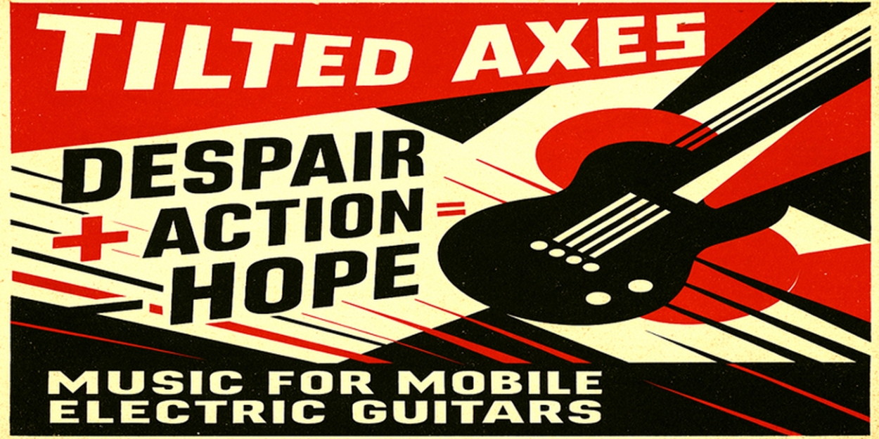 TILTED AXES: DESPAIR + ACTION = HOPE is Coming to LES Festival