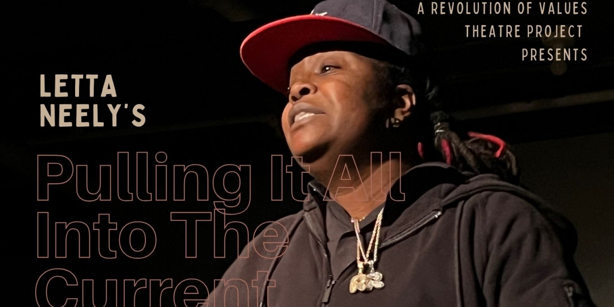 Letta Neely's Solo Spoken Word Play PULLING IT ALL INTO THE CURRENT ...