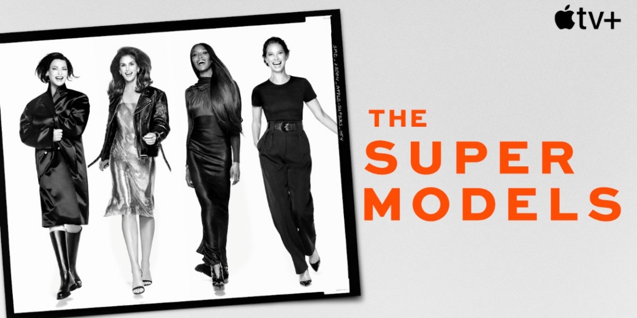 Video: Apple TV+ Debuts THE SUPER MODELS Docu-Series Trailer With Naomi ...