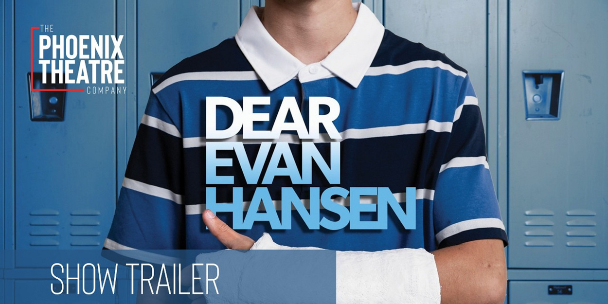 Video: DEAR EVAN HANSEN Trailer Debuts for The Phoenix Theatre Company ...