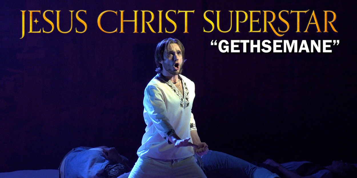 Video: Watch Justin Matthew Sargent Perform 'Gethsemane' in JESUS ...