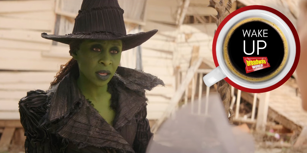 Wake Up With BroadwayWorld September 25, 2025- WICKED: FOR GOOD Trailer Drops and More
