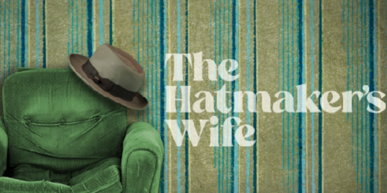 Westminster University Theatre Department to Stage THE HATMAKER’S WIFE