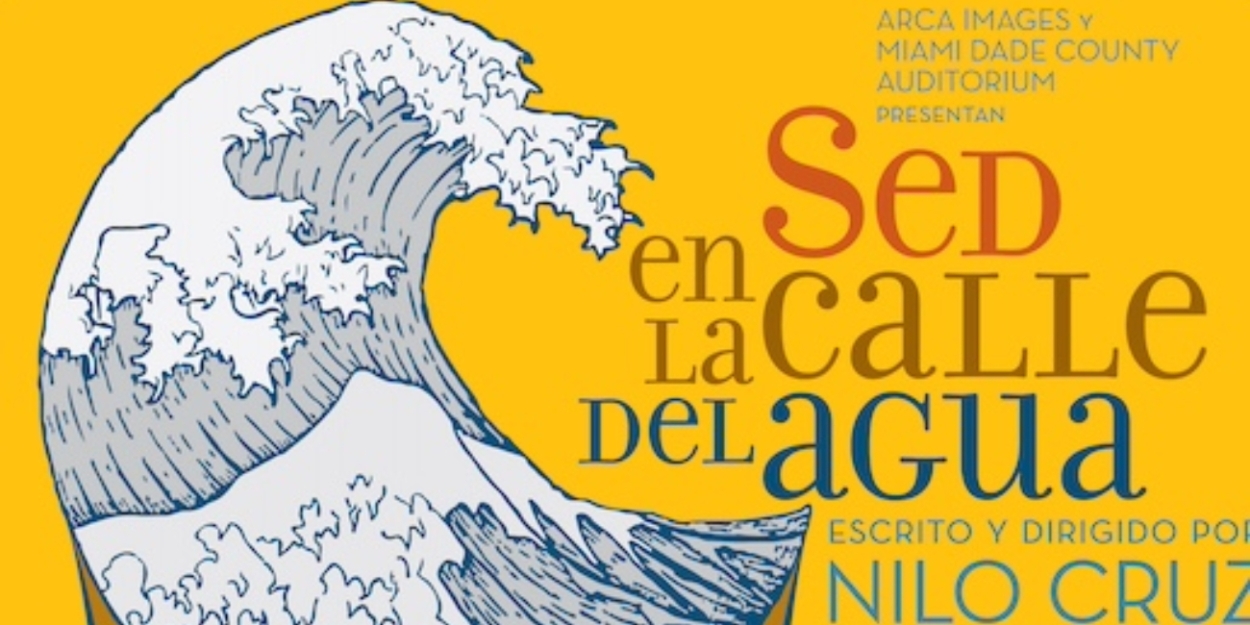World Premiere of SED EN LA CALLE DEL AGUA by Nilo Cruz to be Presented ...