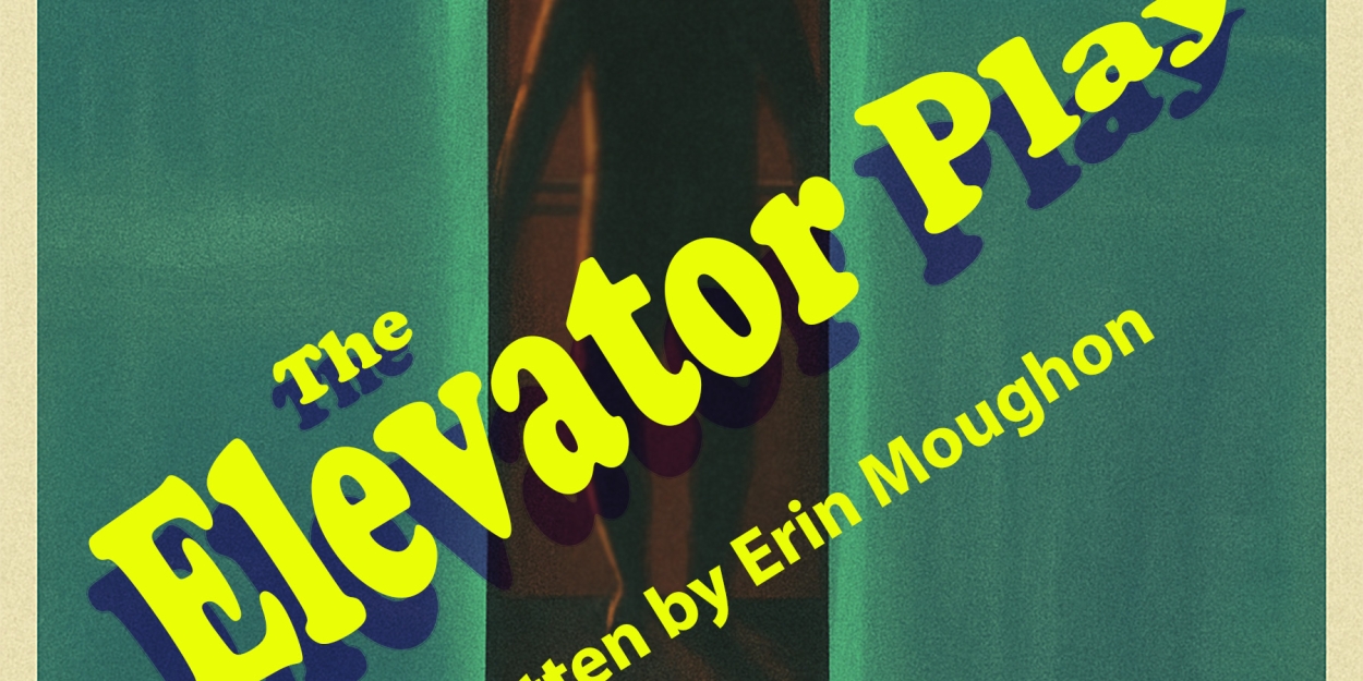 THE ELEVATOR PLAY to Premiere at Chain Theatre's One-Act Festival This July