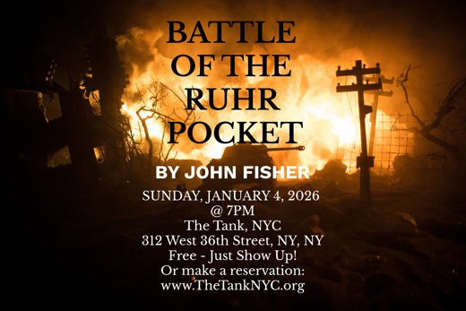 Battle of the Ruhr Pocket at The Tank NYC Off-Off-Broadway - 2026